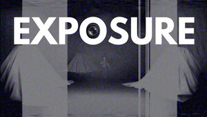 Exposure | Markiplier Wiki | Fandom