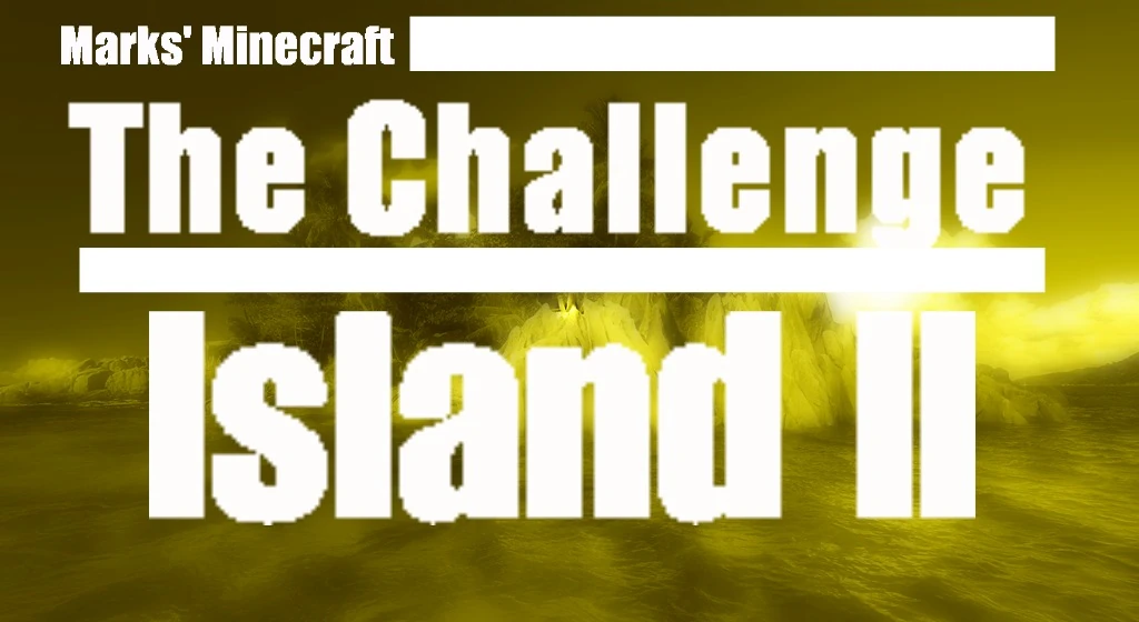 The Island II | Marks' Minecraft The Challenge Wikia | Fandom
