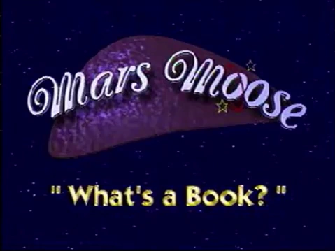 What's a Book? | Mars Moose Wiki | Fandom