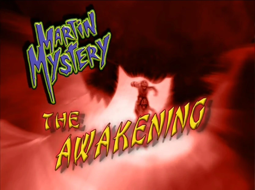 The Awakening | Martin Mystery Wiki | Fandom