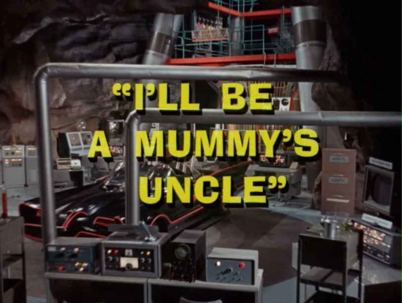 I'll Be a Mummy's Uncle | Batman Wiki | Fandom