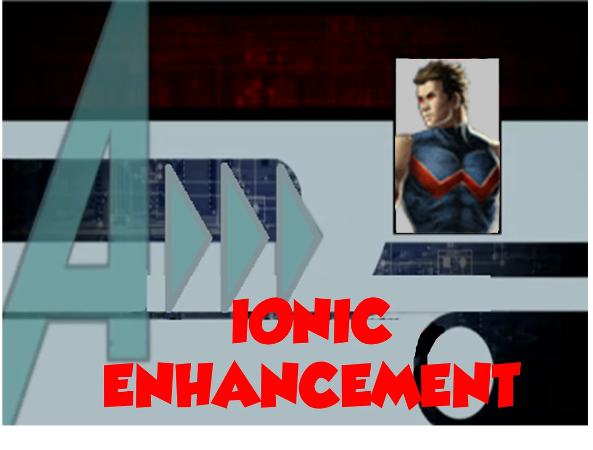 Ionic Enhancement (A!) | Marvel Fanon | Fandom