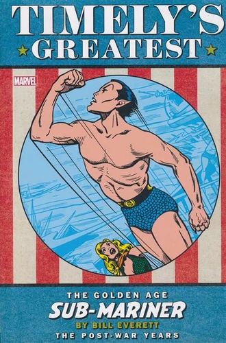 Timely's Greatest: The Golden Age Sub-Mariner by Bill Everett - The ...