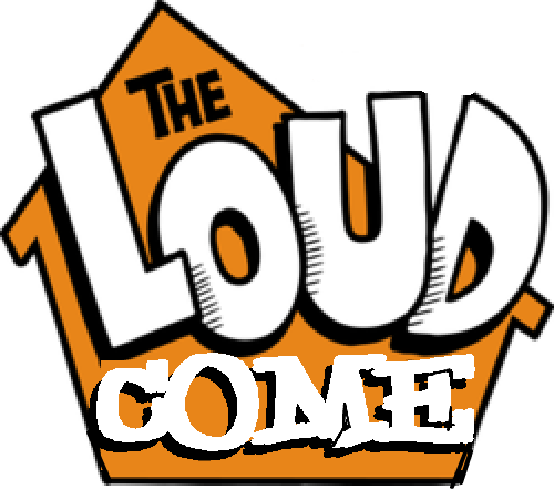 The Loud Come | Wiki Rede Masha | Fandom