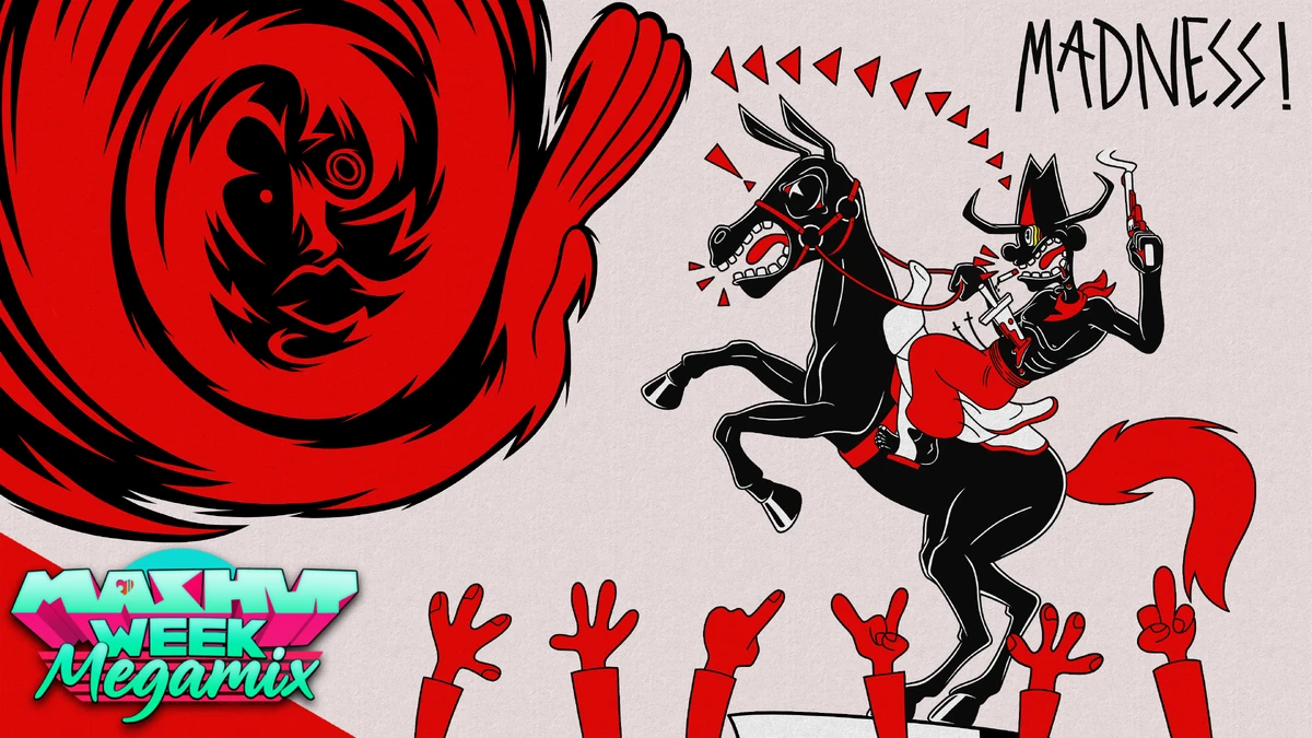 MADNESS! | Mashup Week Wiki | Fandom