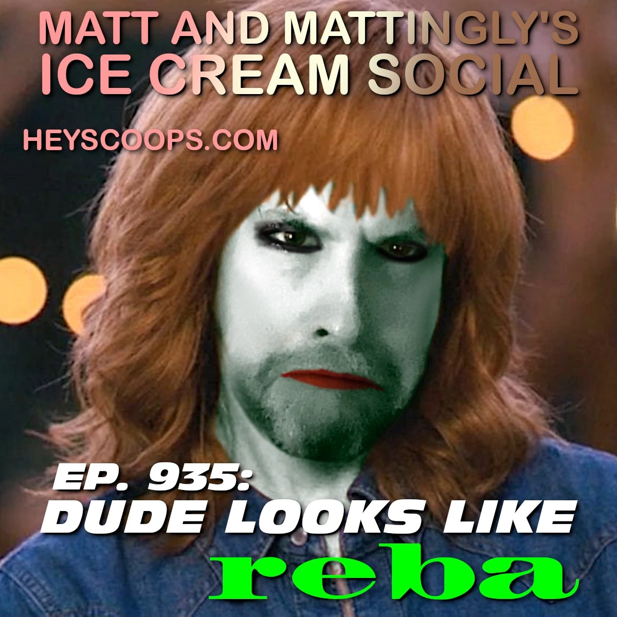 935: Dude Looks Like Reba | Matt and Mattingly's Ice Cream Social Wikia ...