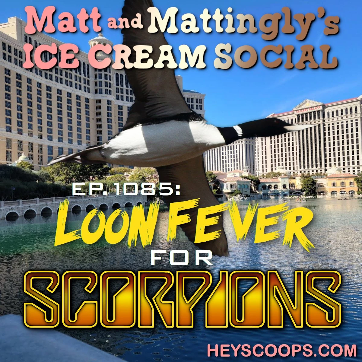 1085: Loon Fever For Scorpions | Matt and Mattingly's Ice Cream Social ...