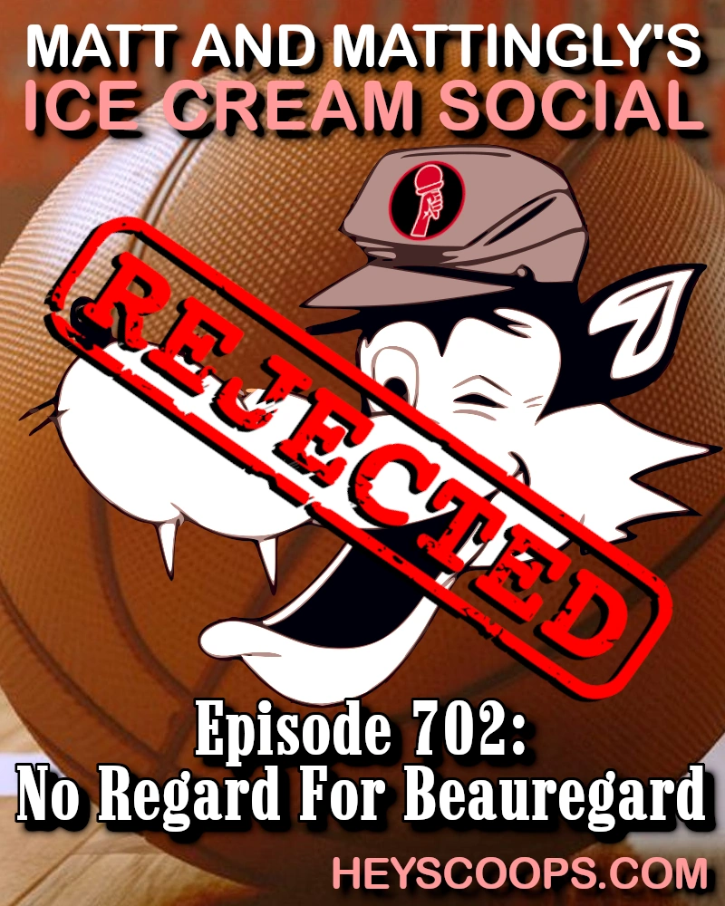 702: No Regard For Beauregard | Matt and Mattingly's Ice Cream Social ...