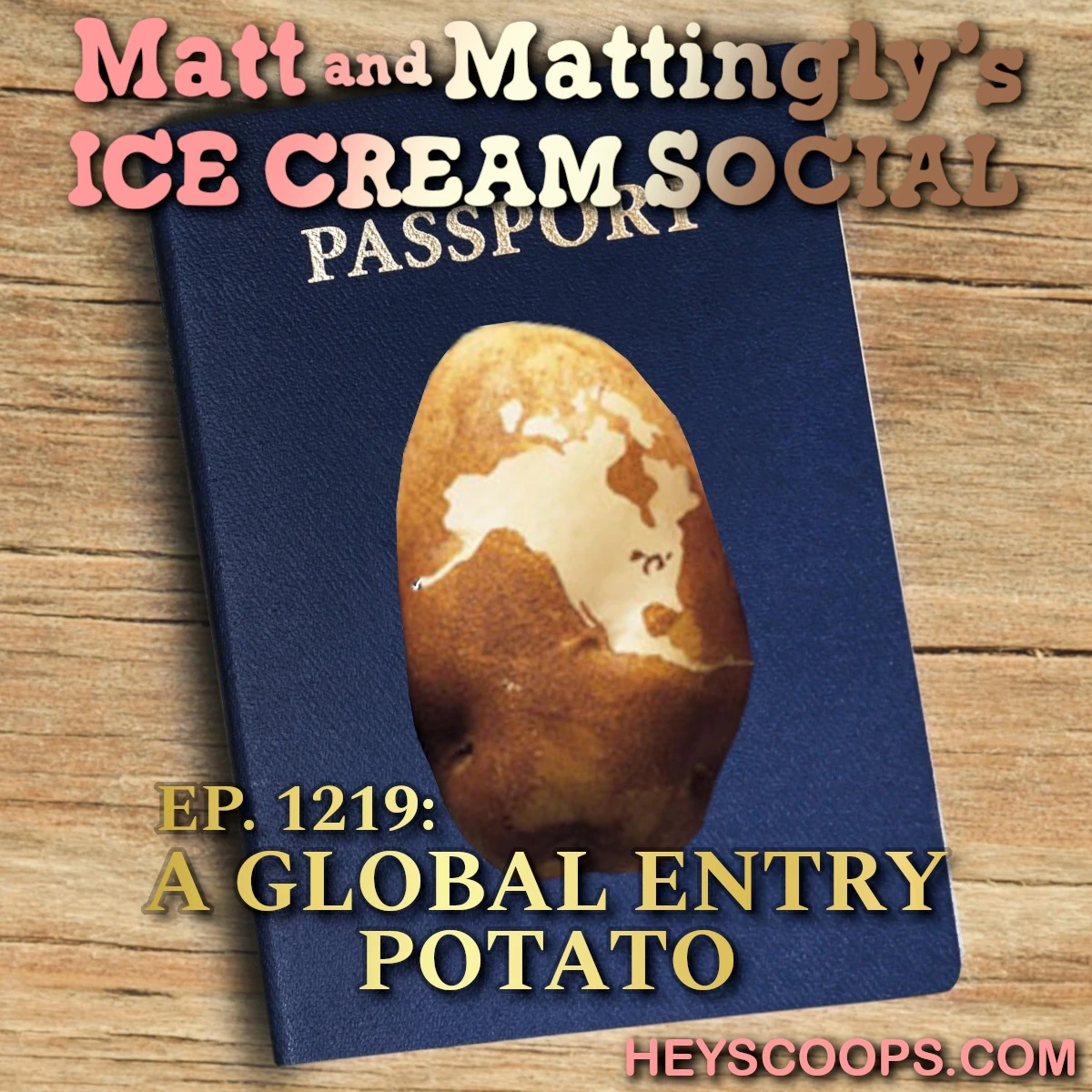 1219: A Global Entry Potato | Matt and Mattingly's Ice Cream Social ...