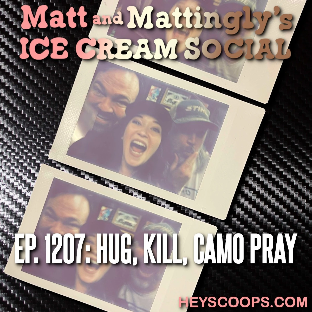 1207: Hug, Kill, Camo Pray | Matt and Mattingly's Ice Cream Social ...
