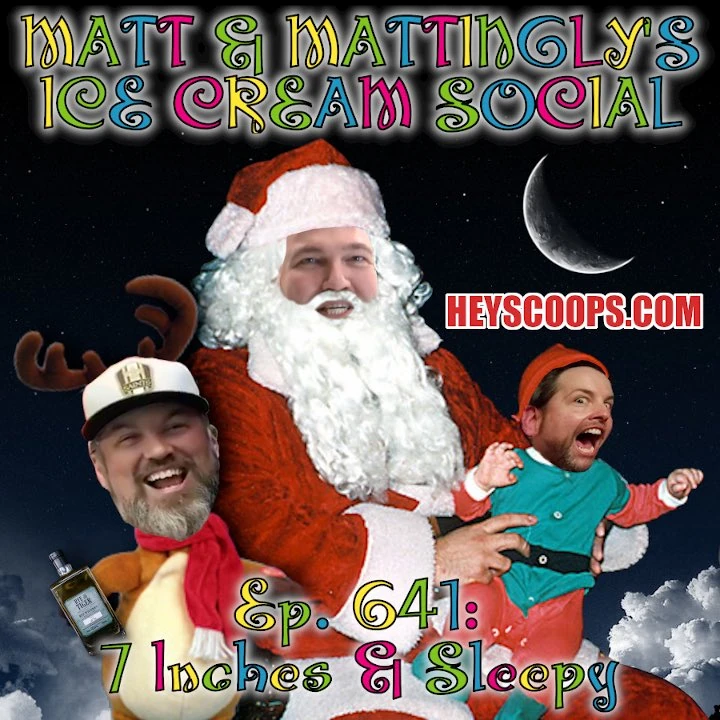641: 7 Inches and Sleepy | Matt and Mattingly's Ice Cream Social Wikia | Fandom
