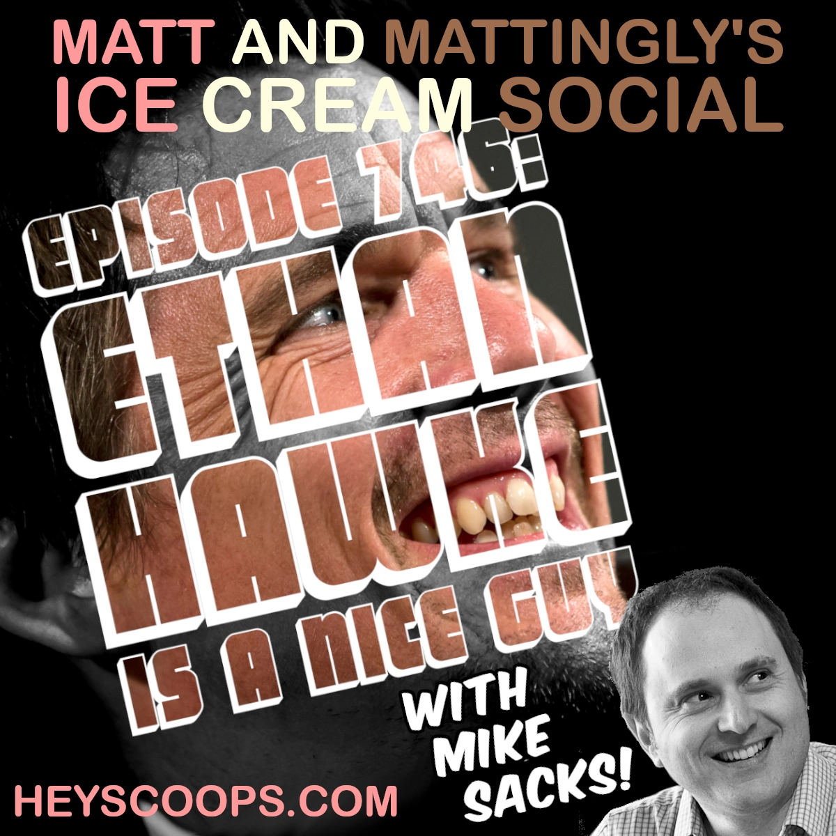 746: Ethan Hawke Is A Nice Guy | Matt and Mattingly's Ice Cream Social ...