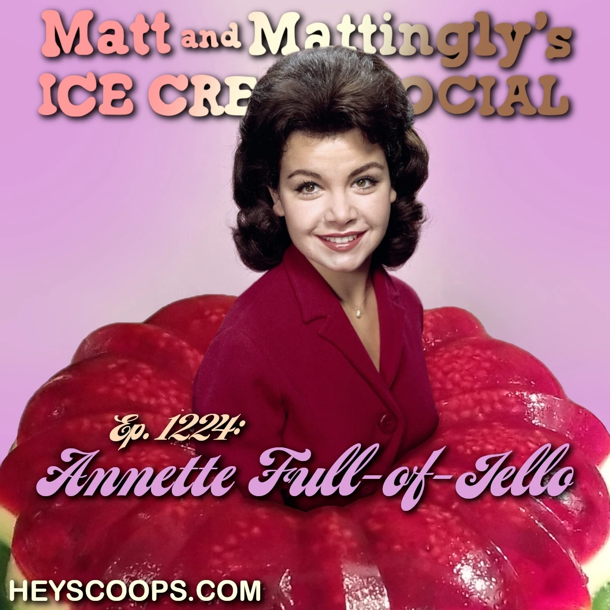 1224: Annette Full-of-Jello | Matt and Mattingly's Ice Cream Social ...