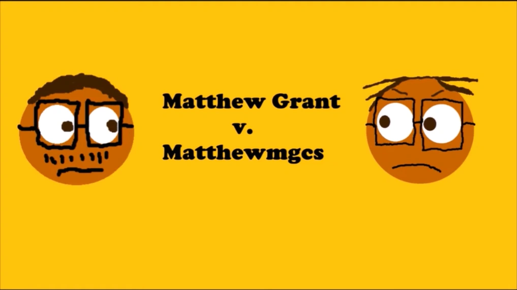 Matthew Grant v. Matthewmgcs | Matthewmgcs Wiki | Fandom