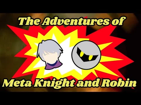 The Adventures of Meta Knight and Robin | MattSayYay Wiki | Fandom