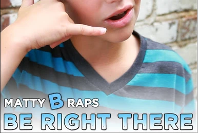 Matty B Be Right There