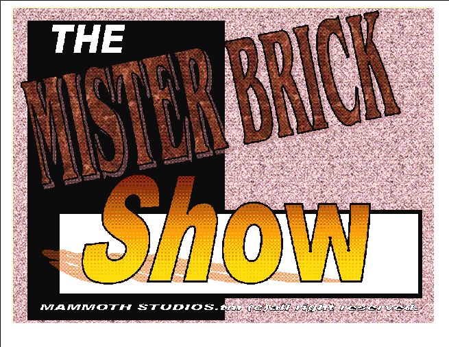 Mister Brick Show | Maveric Universe Wiki | Fandom