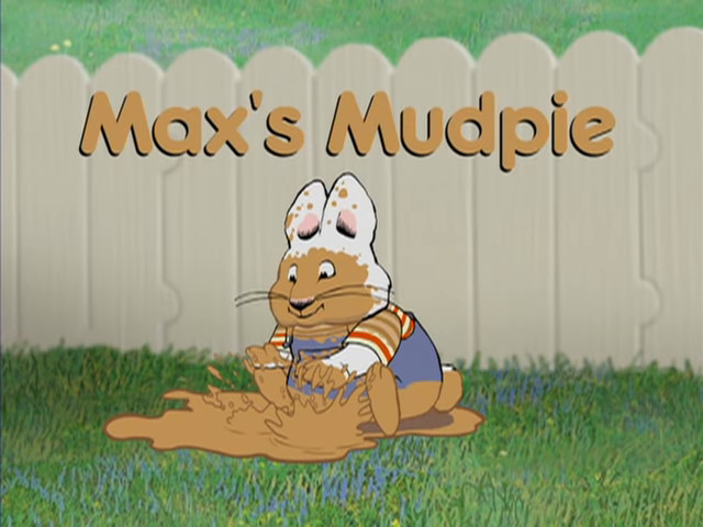 Maxs Mudpie Max And Ruby Wiki Fandom