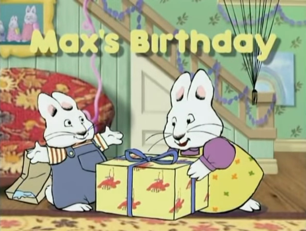 Maxs Birthday Max And Ruby Wiki Fandom