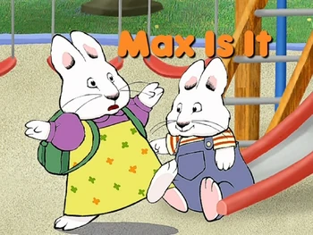 Max Is It | Max & Ruby Wiki | Fandom