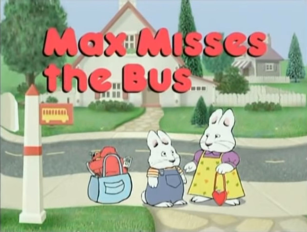 Max Misses The Bus Max And Ruby Wiki Fandom