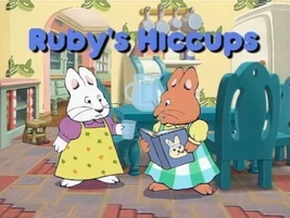 Ruby's Hiccups | Max & Ruby Wiki | Fandom