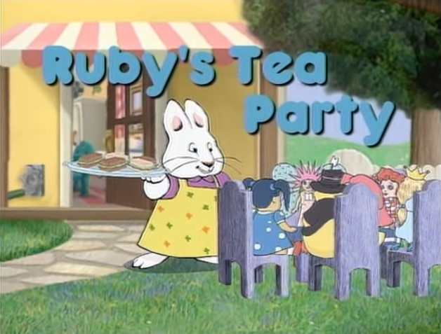 Ruby's Tea Party | Max & Ruby Wiki | Fandom Ruby's Tea Party | Max & Ruby Wiki | Fandom