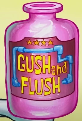 Gush and Flush | Mazniac Wiki | Fandom