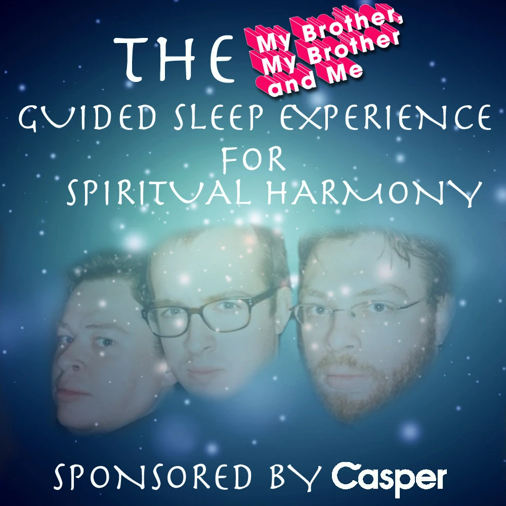 The MBMBaM Guided Sleep Experience for Spiritual Harmony | My Brother ...
