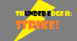 Thunder Edge II: Strike! | McLeodGaming Wiki | Fandom