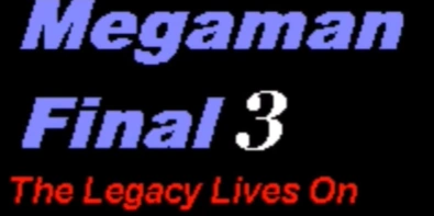 Mega Man Final 3: The Legacy Lives On | Mega Man Fanon Wiki | Fandom