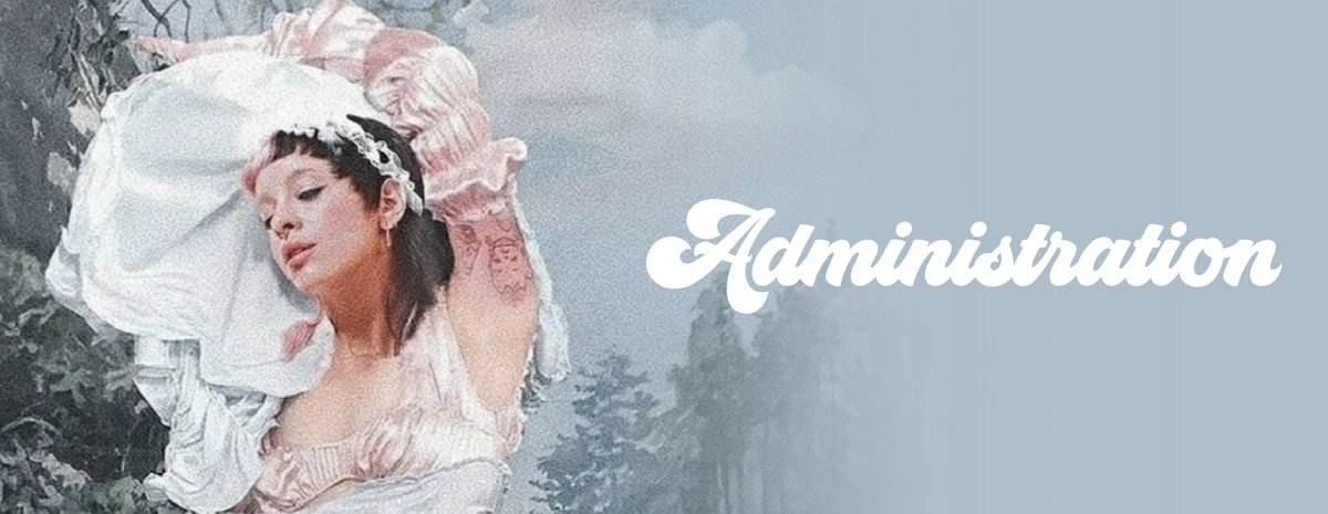 Administration | Melanie Martinez Alternative Fanon Wiki | Fandom