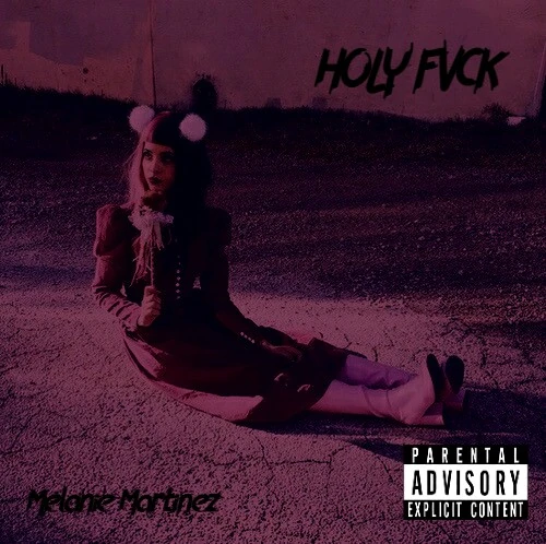 Holy Fvck (Album) | Melanie Martinez Fanon Wiki | Fandom