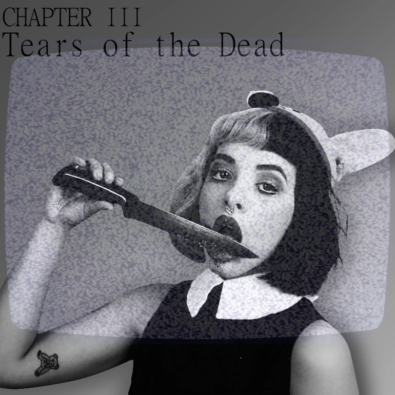 Chapter III: Tears of the Dead (album) | Melanie Martinez Fanon Wiki ...