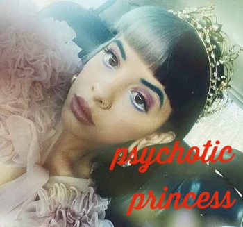 Psychotic Princess | Melanie Martinez Fanon Wiki | Fandom