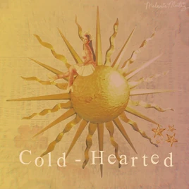 Cold-Hearted | Melanie Martinez Fanon Wiki | Fandom