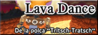 Lava Dance | Melodías videojueguiles Wiki | Fandom