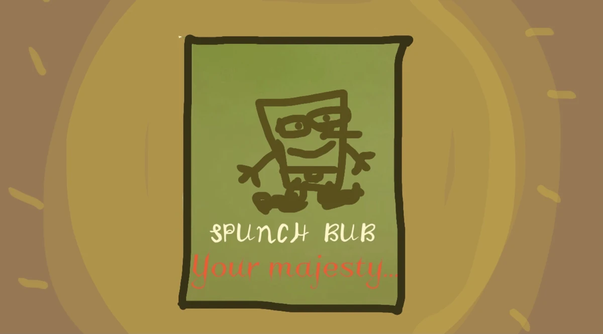 Spunch Bub, Your Majesty | Spunch Bub Memes Wiki | Fandom