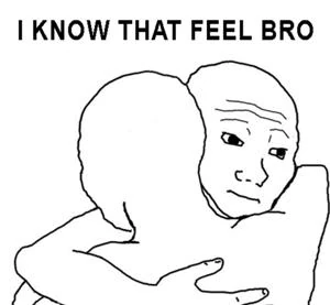 I Know That Feel Bro/Galería de Imágenes | Memespedia | Fandom