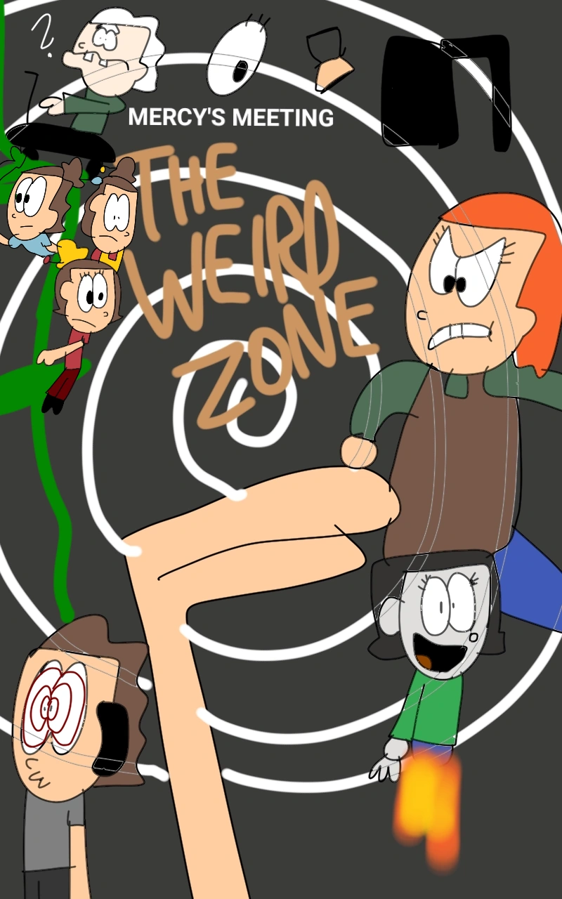 The Weird Zone | Mercy's Meeting Wiki | Fandom