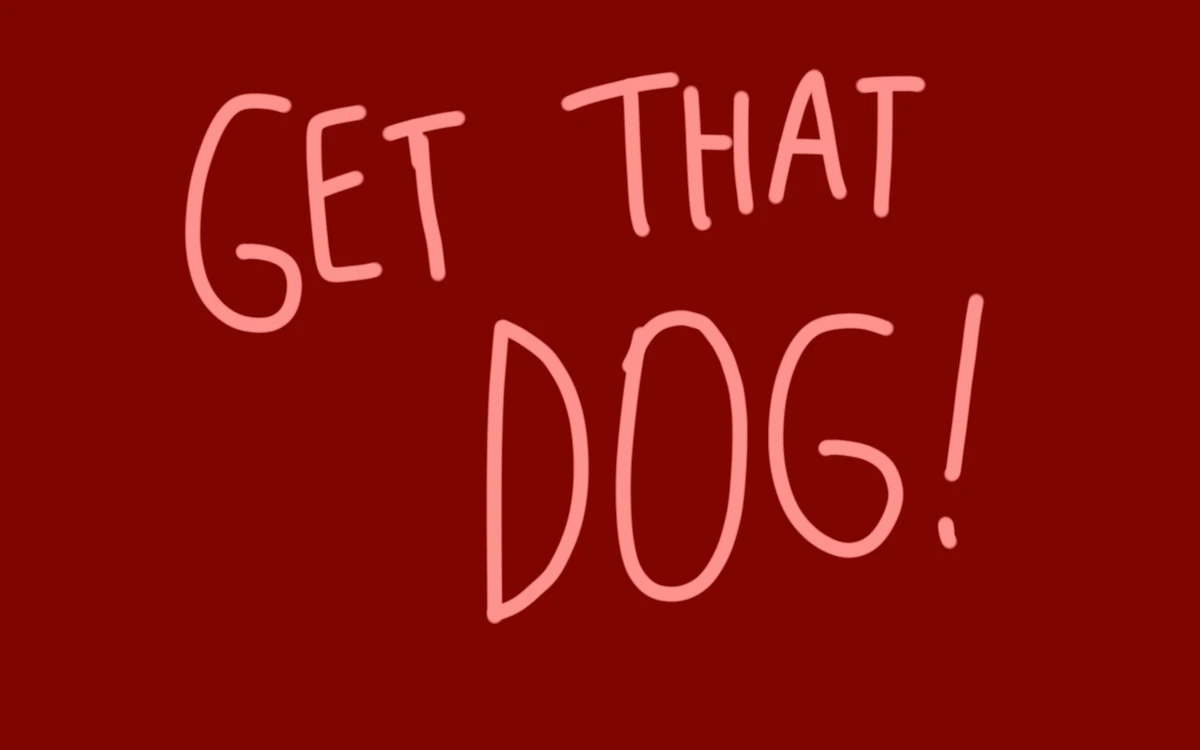 Get That Dog! | Mercy's Meeting Wiki | Fandom