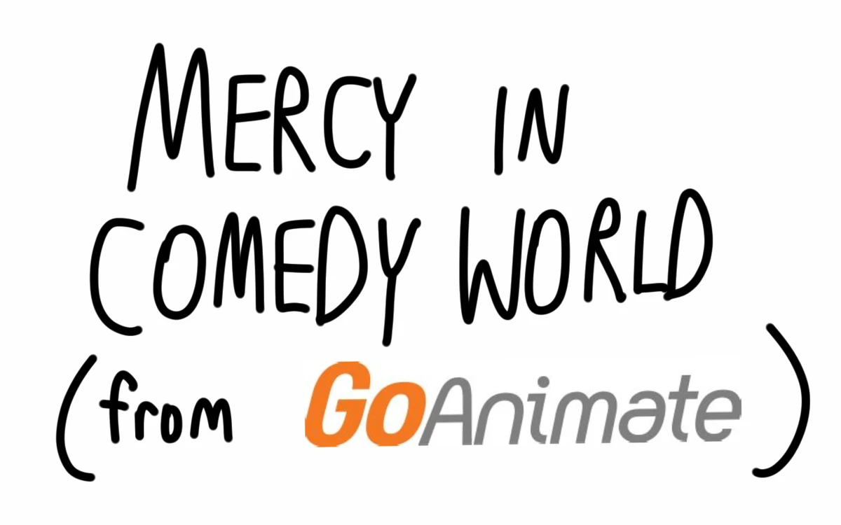 Mercy in Comedy World (from Go!Animate) | Mercy's Meeting Wiki | Fandom