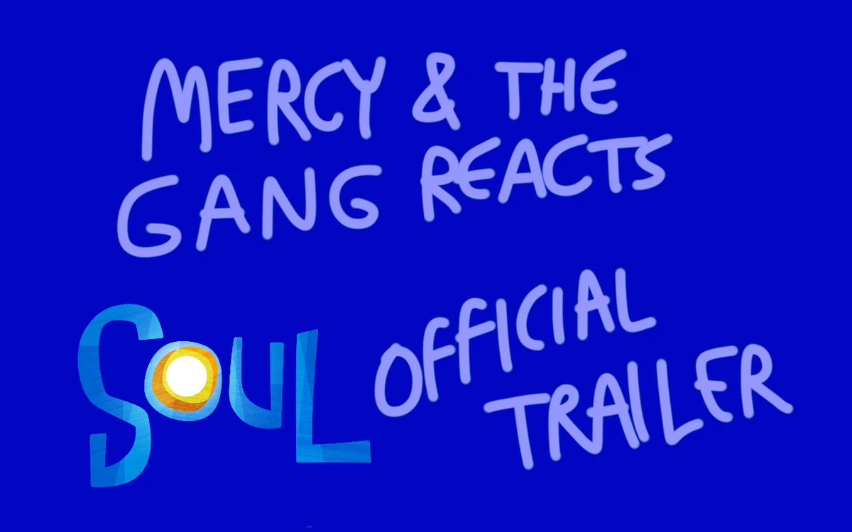 Mercy & The Gang Reacts Soul Official Trailer | Mercy's Meeting Wiki ...