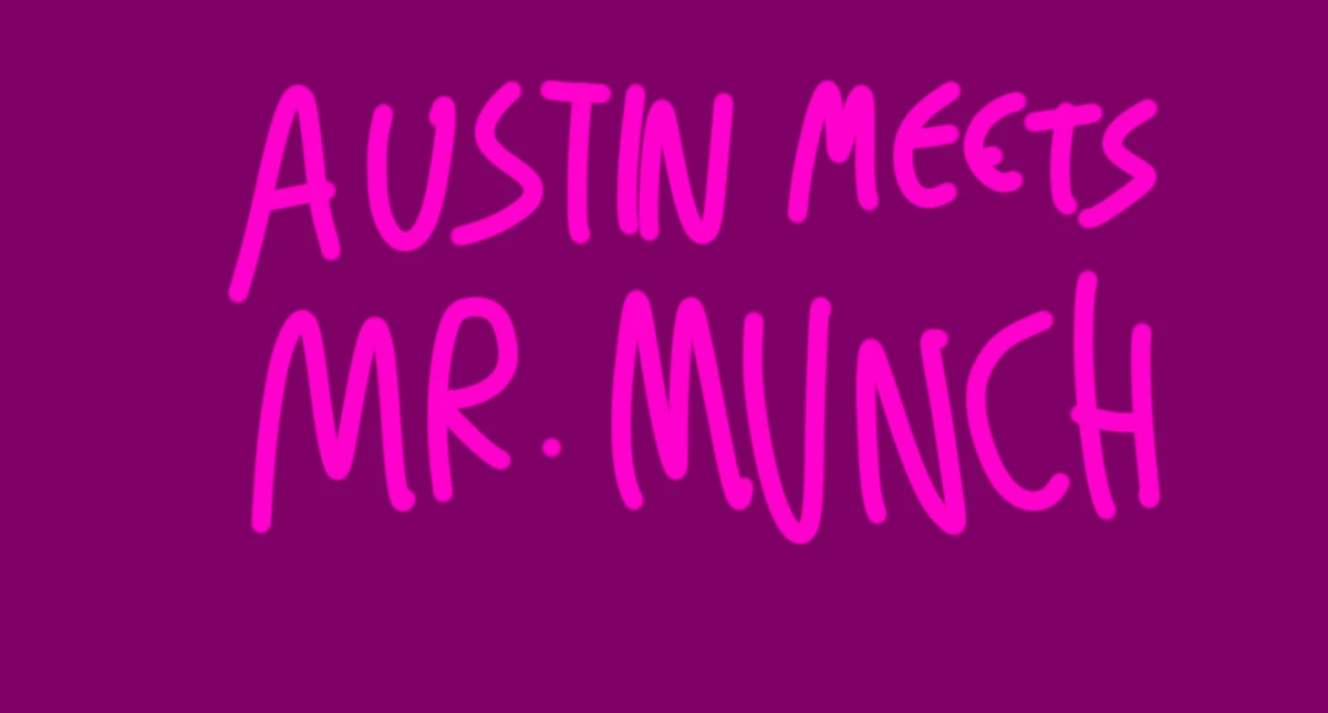 Austin Meets Mr. Munch | Mercy's Meeting Wiki | Fandom