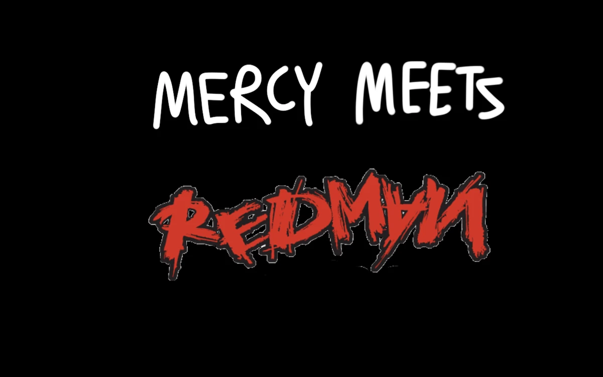 Mercy Meets Redman | Mercy's Meeting Wiki | Fandom