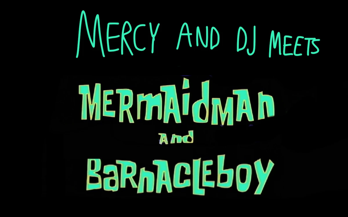 Mercy and DJ Meets Mermaid Man and Barnacle Boy | Mercy's Meeting Wiki ...