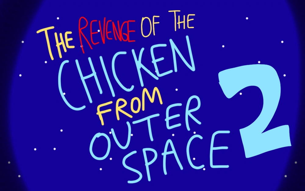 The Revenge of the Chicken from Outer Space 2 | Mercy's Meeting Wiki ...