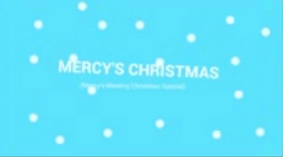 Mercy's Christmas | Mercy's Meeting Wiki | Fandom