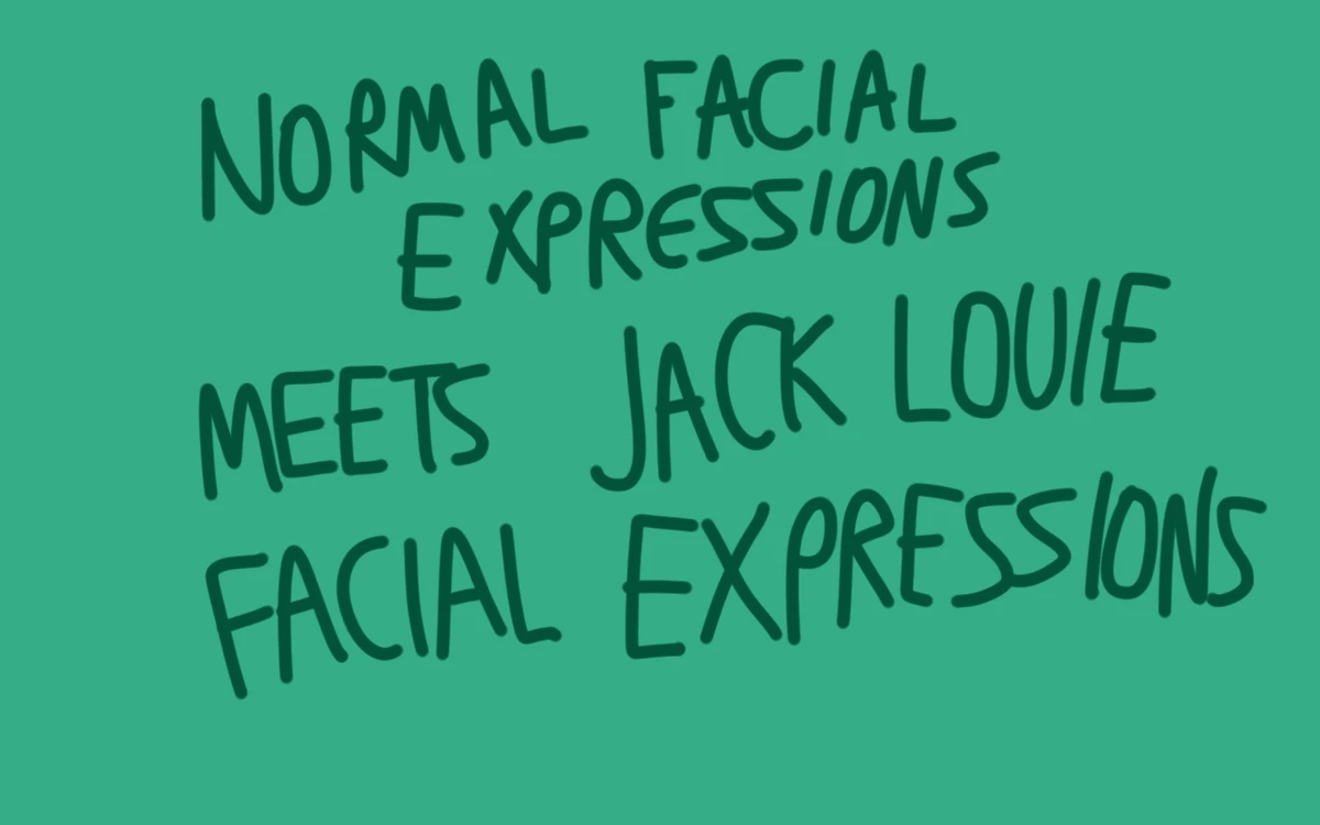Normal Facial Expressions Meets Jack Louie Facial Expressions | Mercy's ...