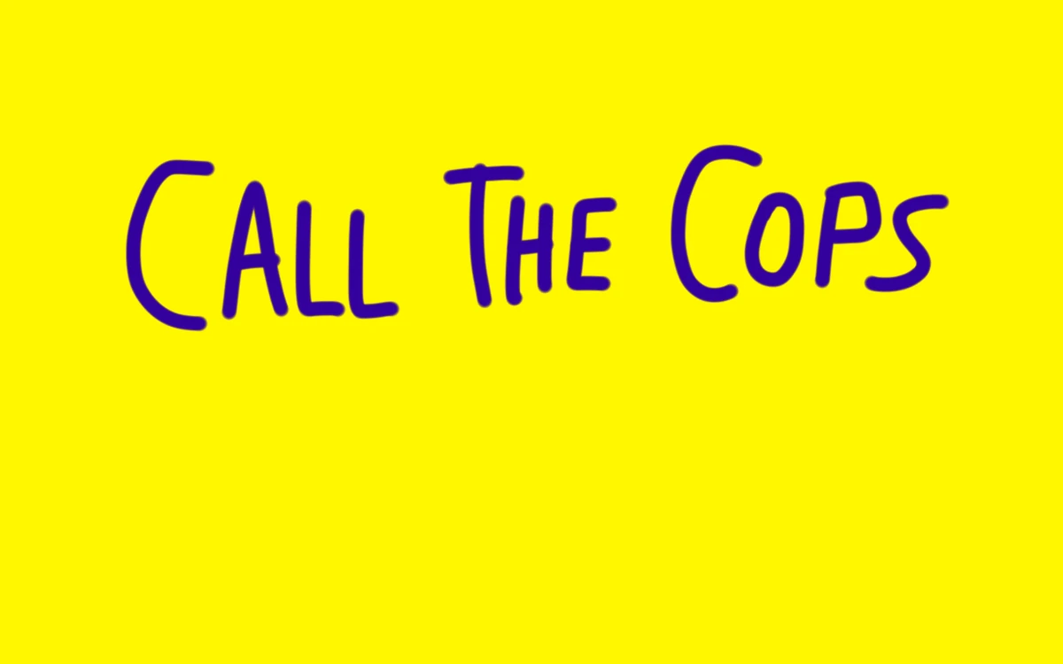 Call the Cops | Mercy's Meeting Wiki | Fandom